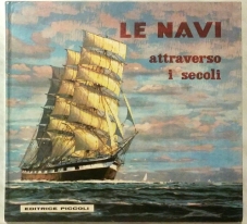 Le navi attraverso i secoli di G.Fouillé Editrice Piccoli, Milano 1960 perfetto 